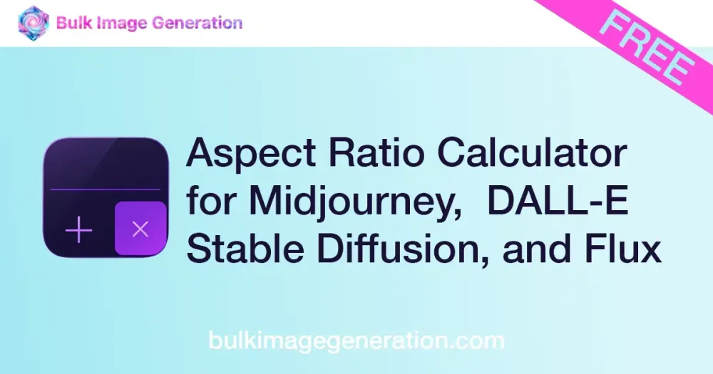 Aspect Ratio Calculator for Midjourney, DALL-E, Stable Diffusion, and Flux